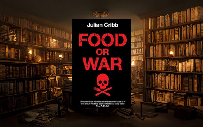 Food or War, Julian Cribb - Whole Food Living